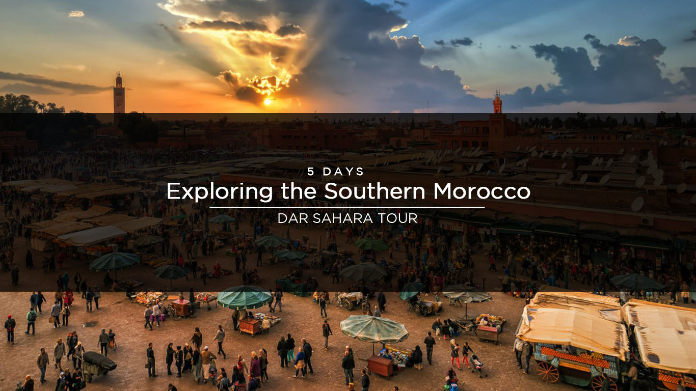 5 Days – Exploring the Southern Morocco (Merzouga) - Dar Sahara Tours